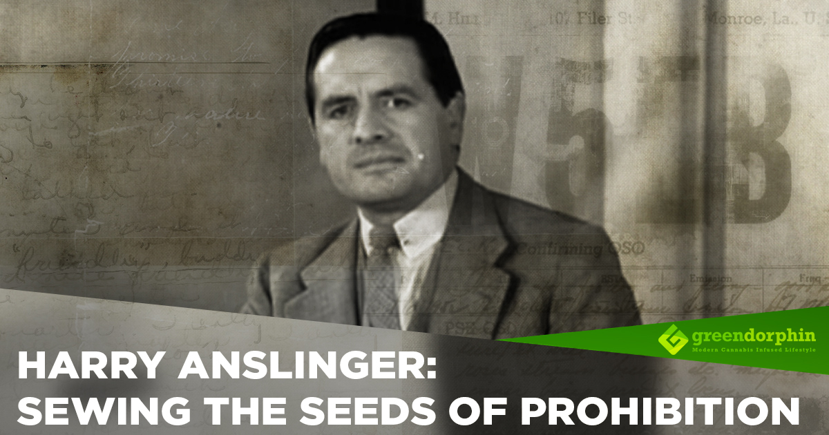 Harry Anslinger: Sewing the Seeds of Prohibition