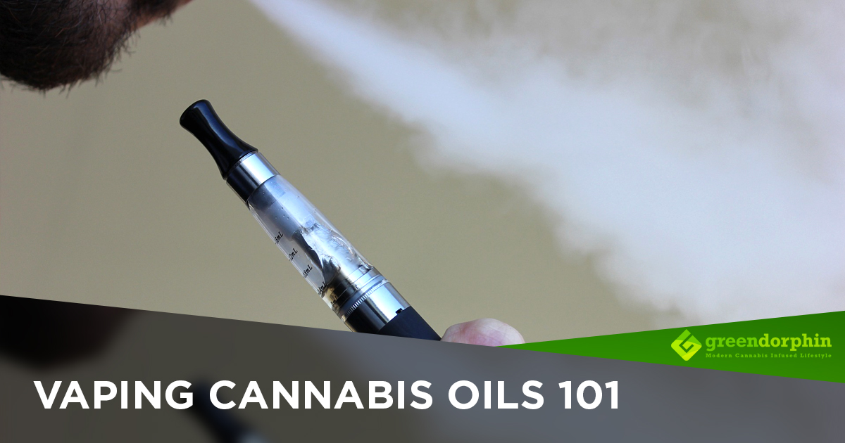 The Ultimate Guide to Vaping Cannabis Oils | Greendorphin.com